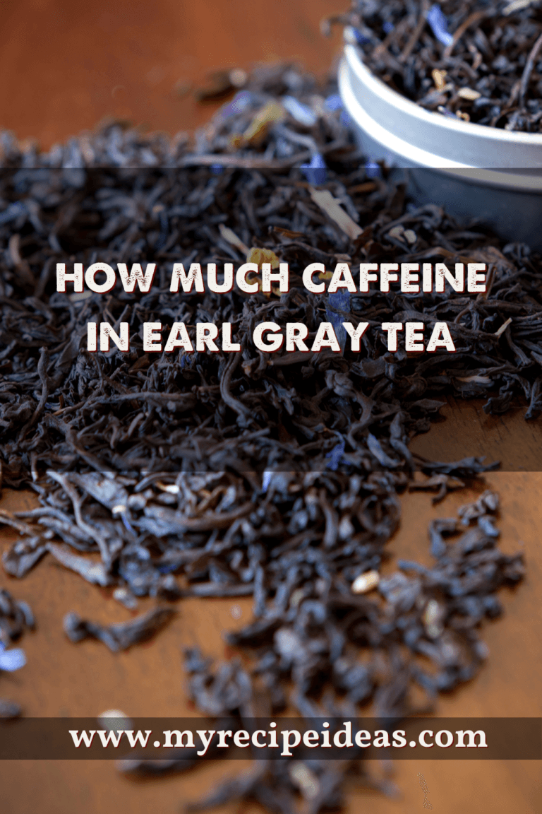 How Much Caffeine In Earl Gray Tea: A Detailed Guide
