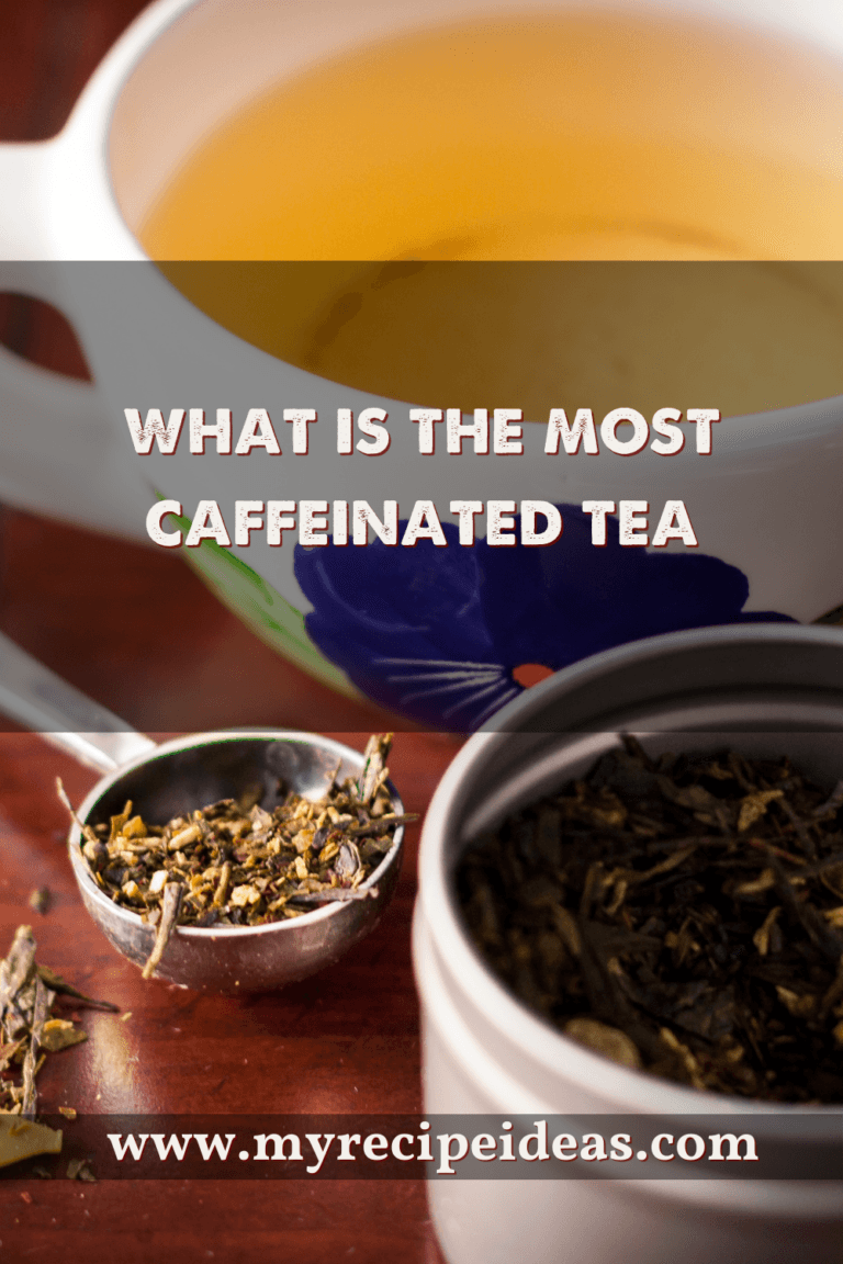 What Is The Most Caffeinated Tea For Your Daily Boost
